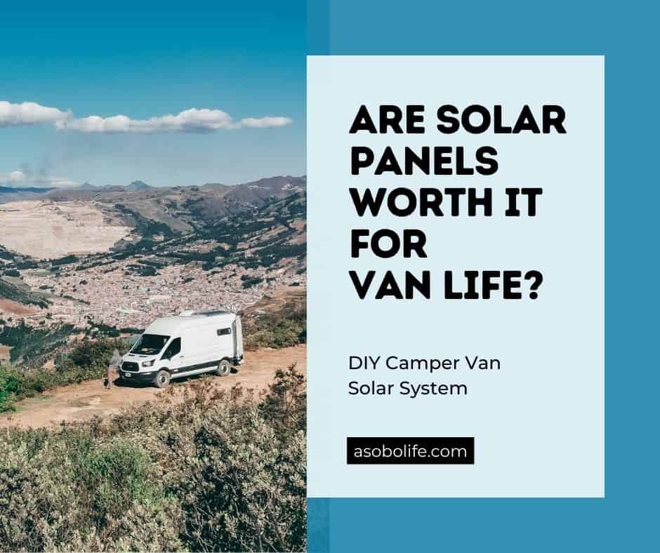 Are Solar Panels Worth It for Camper Vans? 8 Reasons Why Yes!
